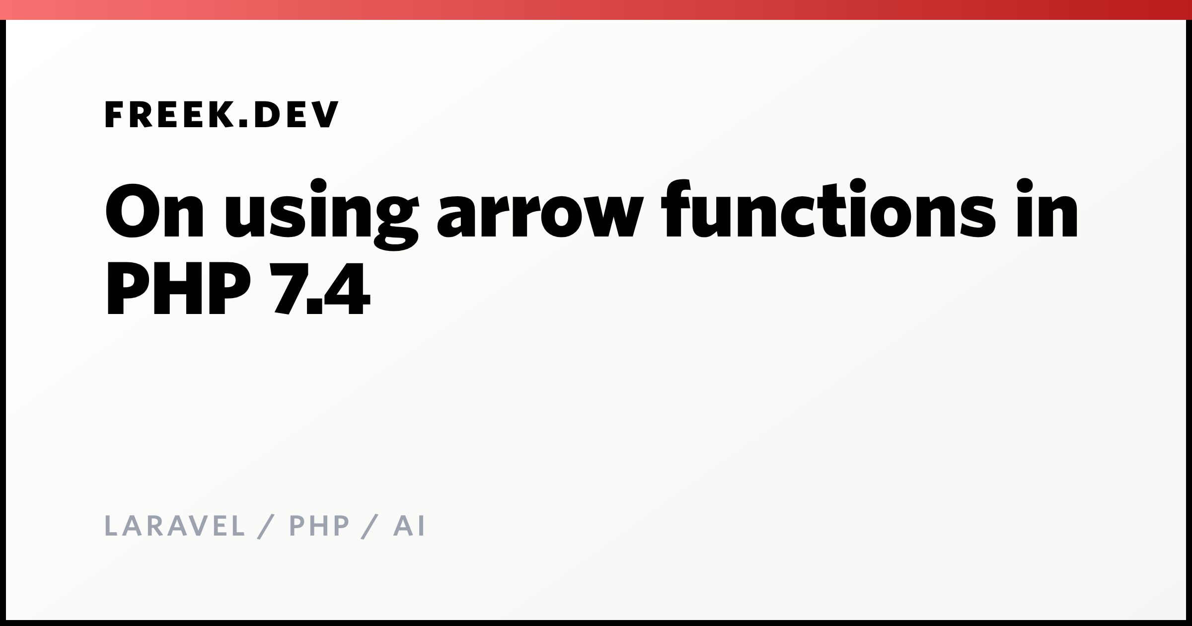 On using arrow functions in PHP 7.4 - Freek Van der Herten's blog on ...