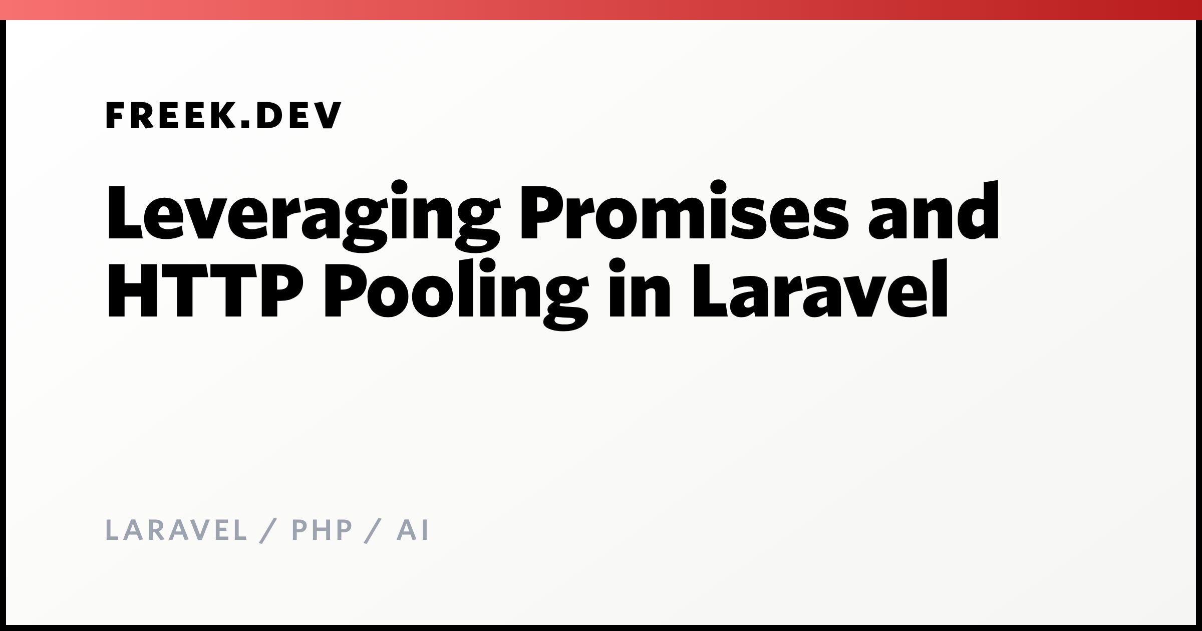 Leveraging Promises and HTTP Pooling in Laravel - Freek Van der Herten ...