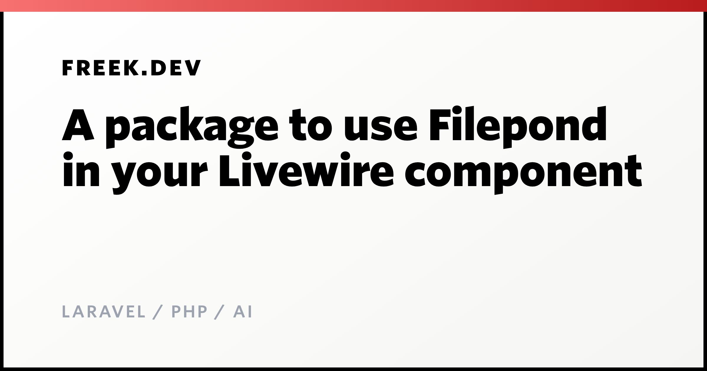 A package to use Filepond in your Livewire component - Freek Van der ...