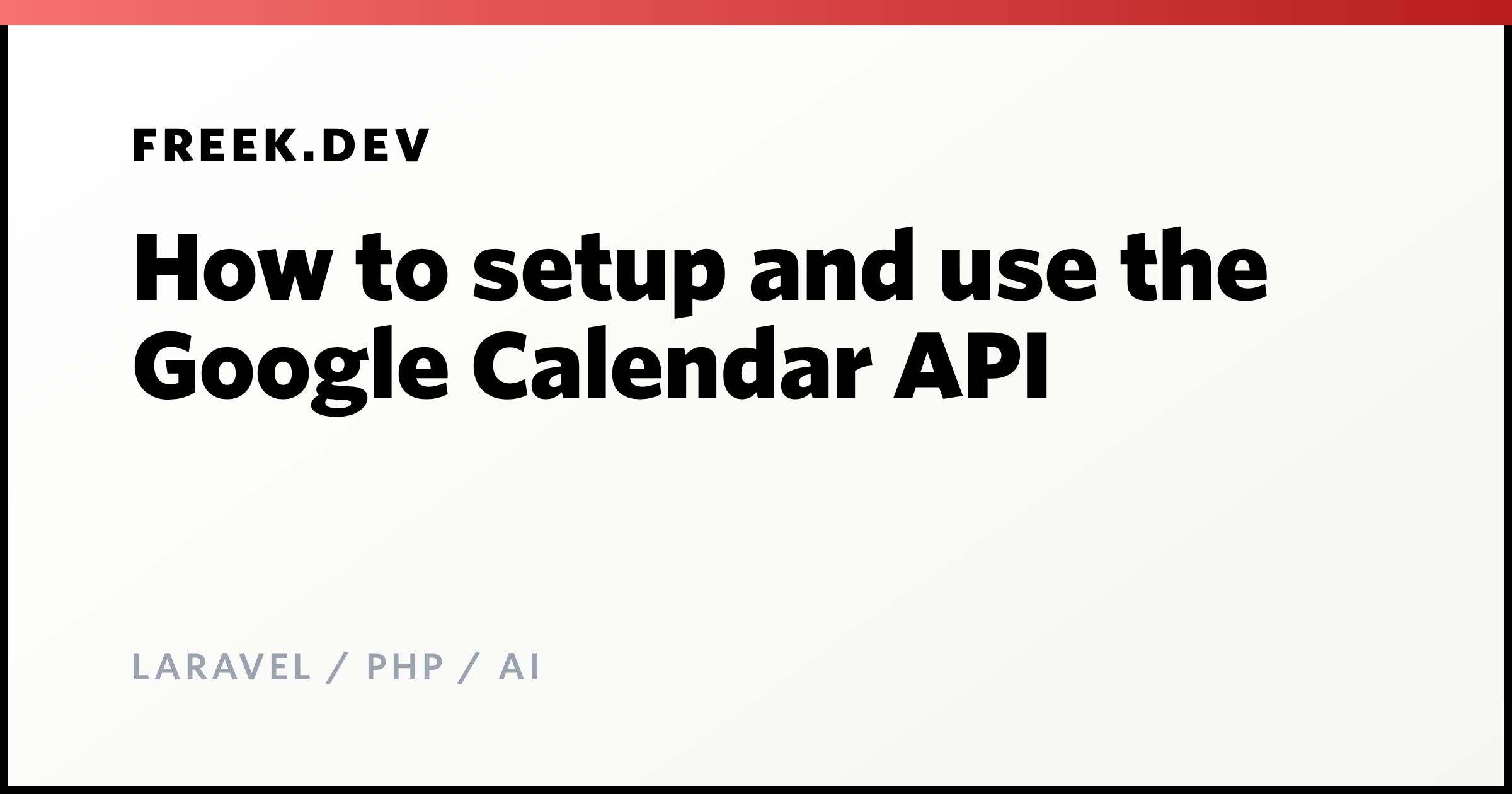 How to setup and use the Google Calendar API - Freek Van der Herten's ...